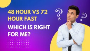 48 vs 72 Hour Fast: Which One Brings Better Results?